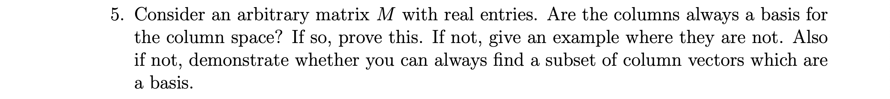 Solved 5. Consider an arbitrary matrix M with real entries. | Chegg.com