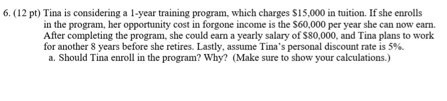 Solved 6.(12 pt) Tina is considering a 1-year training | Chegg.com
