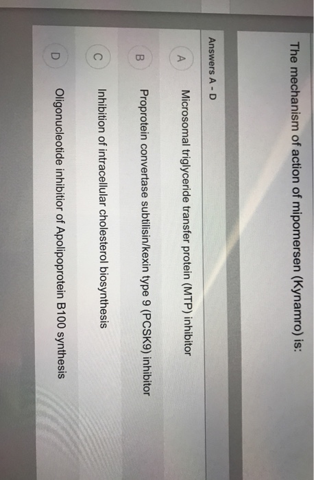 Solved The mechanism of action of mipomersen (Kynamro) is: | Chegg.com