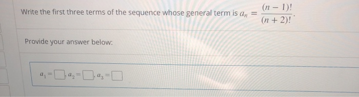 Solved (n 1)! Write the first three terms of the sequence | Chegg.com