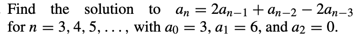 Solved an Find the solution to - 2an-1 + an-2 – 2an-3 for n | Chegg.com