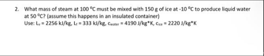 Solved 2. What mass of steam at \\( 100^{\\circ} \\mathrm{C} | Chegg.com