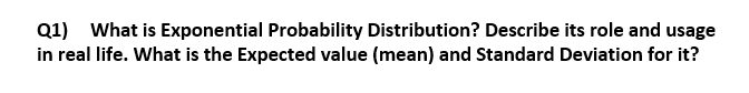 Solved Q1) What is Exponential Probability Distribution? | Chegg.com
