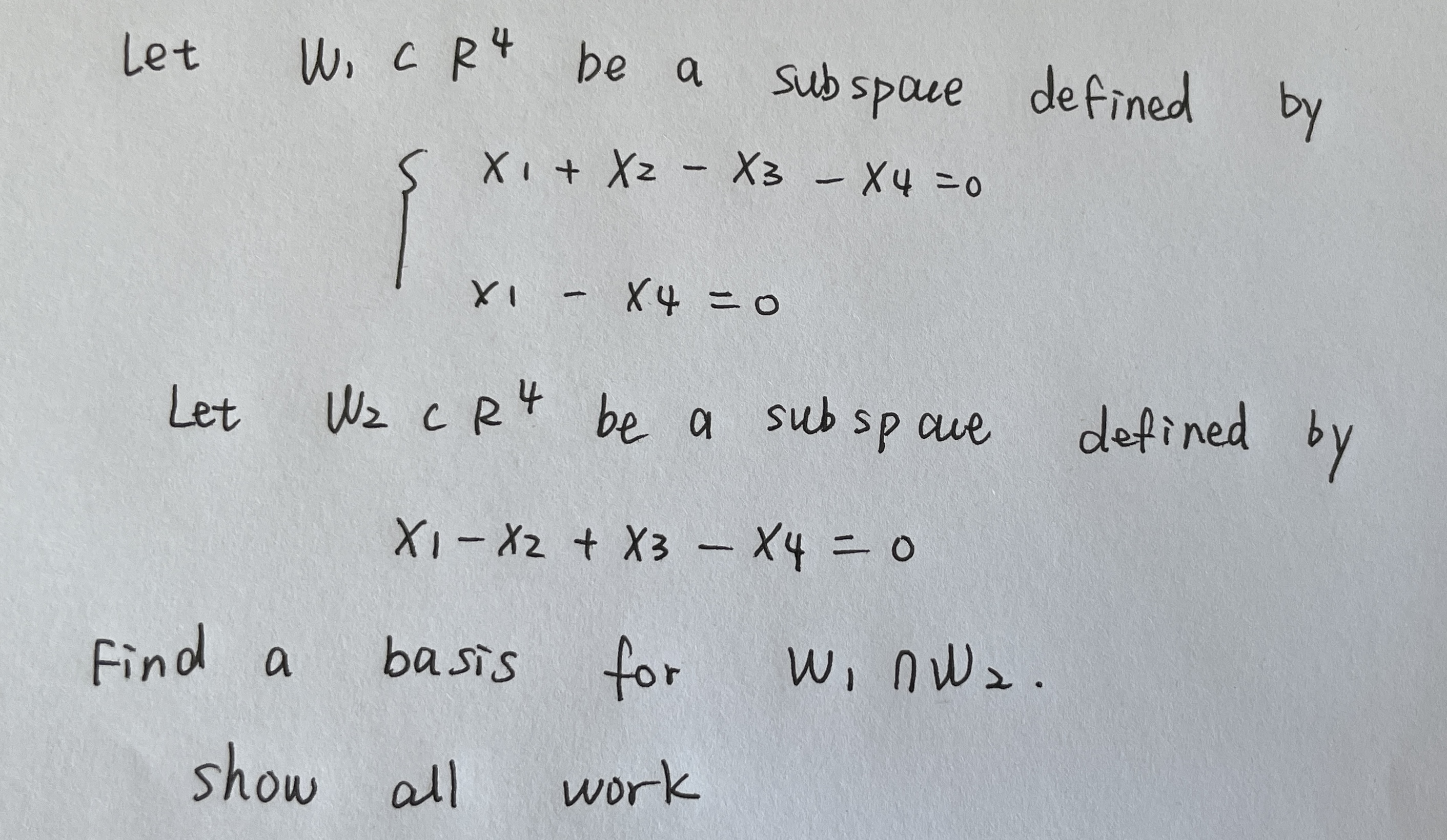 Solved {x1+x2−x3−x4=0x1−x4=0 Let W2⊂R4 be a subspaue defined | Chegg.com