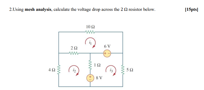 Solved 2.Using mesh analysis, calculate the voltage drop | Chegg.com