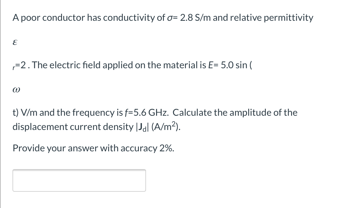 Solved A poor conductor has conductivity of o= 2.8 S/m and | Chegg.com