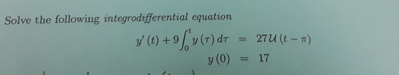 Solved Solve the following integrodifferential equation | Chegg.com