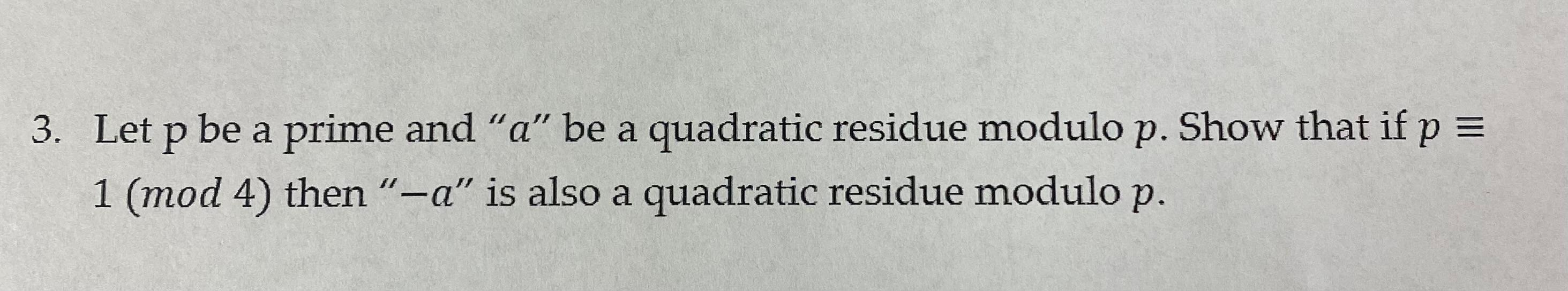 Solved 3. Let p be a prime and "a" be a quadratic residue | Chegg.com