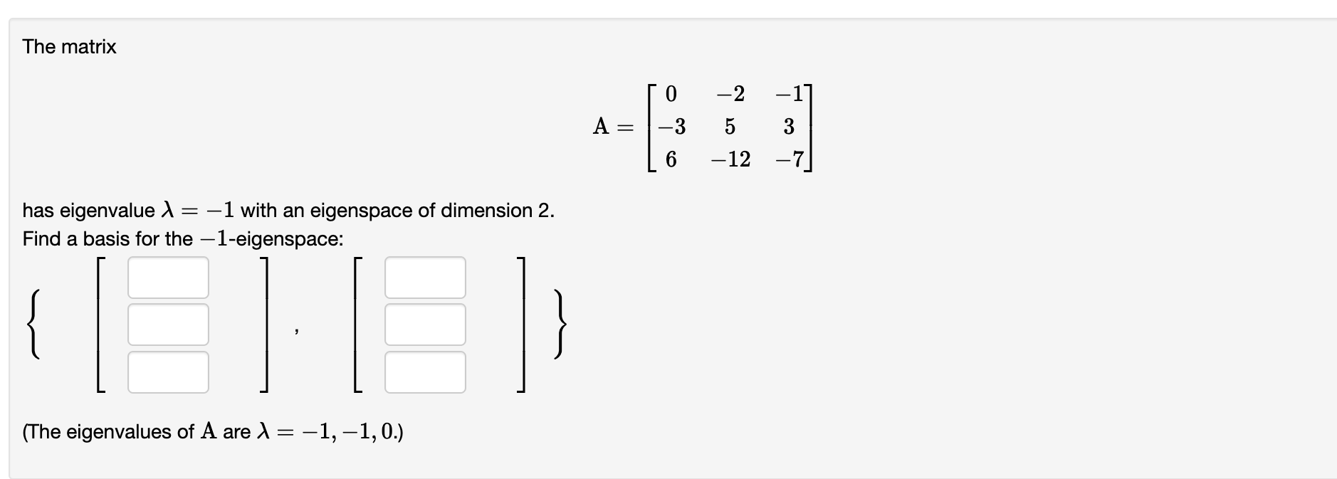 Solved The matrix 0 A -2 5 -12 -17 3 -7 has eigenvalue = -1 | Chegg.com