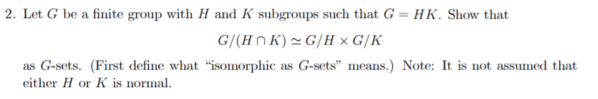 Solved 2. Let G be a finite group with H and K subgroups | Chegg.com