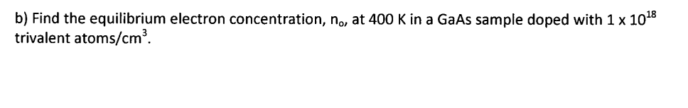 Solved b) Find the equilibrium electron concentration, n0, | Chegg.com