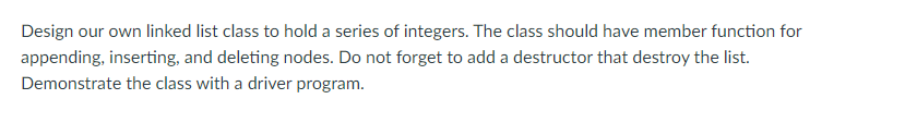 Solved Design our own linked list class to hold a series of | Chegg.com