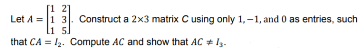 Solved [1 2] Let A = 1 31. Construct a 2x3 matrix C using | Chegg.com