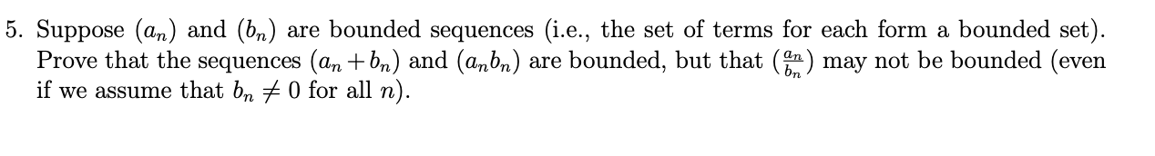 Solved 5. Suppose (an) and (bn) are bounded sequences (i.e., | Chegg.com