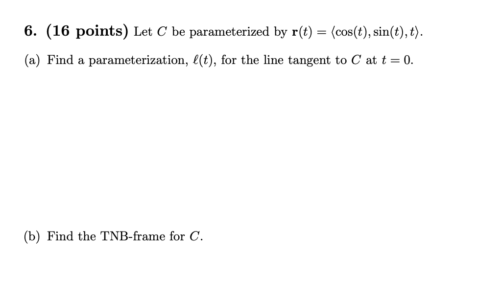 Solved 6. (16 points) Let C be parameterized by | Chegg.com