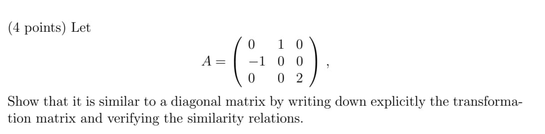 Solved (4 points) Let 70 101 A= | -1 0 0 1002) Show that it | Chegg.com