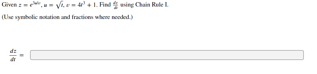 Solved Given z=e3u/v,u=t,v=4t3+1. Find dtdz using Chain Rule | Chegg.com