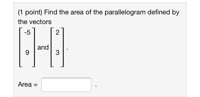 Solved (1 point) Find the area of the parallelogram defined | Chegg.com
