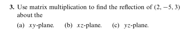 Solved 3. Use matrix multiplication to find the reflection | Chegg.com