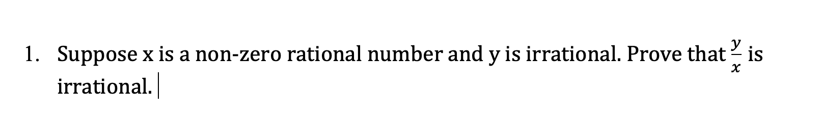 [Solved]: 1. Suppose x is a non-zero rational number and y
