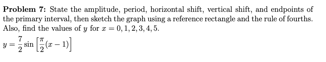 Solved Problem 7: State the amplitude, period, horizontal | Chegg.com