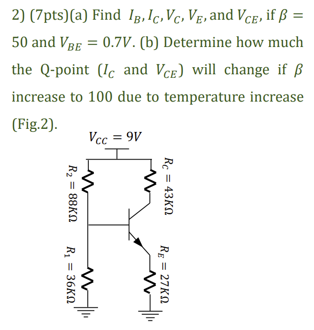 Solved 2) (7pts)(a) Find IB,IC,VC,VE, and VCE, if β= 50 and | Chegg.com