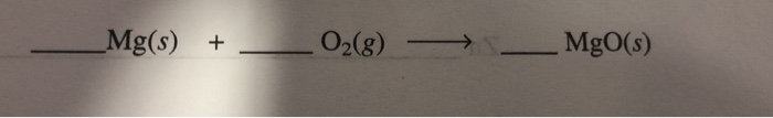 Solved -Mg(s) O2(g) MgO(s) + > | Chegg.com