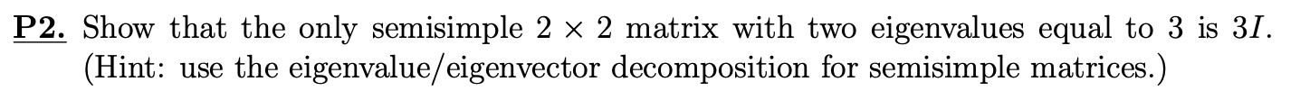 Solved P2. Show that the only semisimple 2 x 2 matrix with | Chegg.com