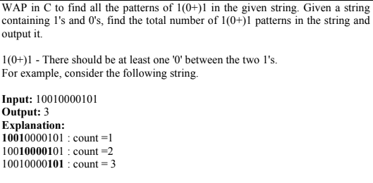 Solved WAP in C to find all the patterns of 1(0+)1 in the | Chegg.com