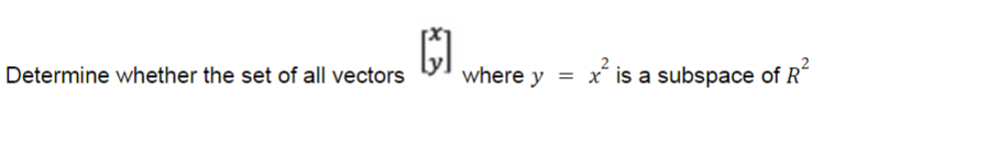 Solved Determine whether the set of all vectors [xy] where | Chegg.com