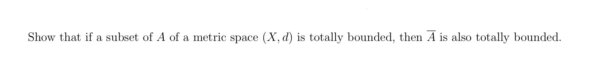 Solved Show That If A Subset Of A Of A Metric Space X D Is
