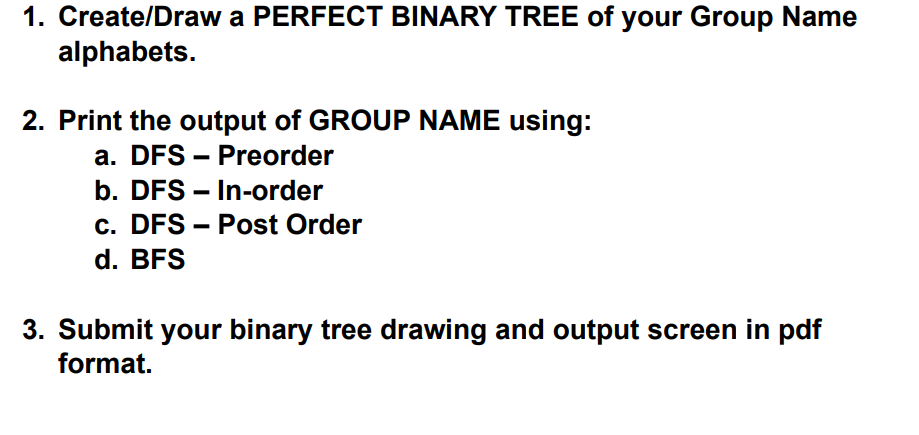 Solved 1. Create/Draw a PERFECT BINARY TREE of your Group | Chegg.com