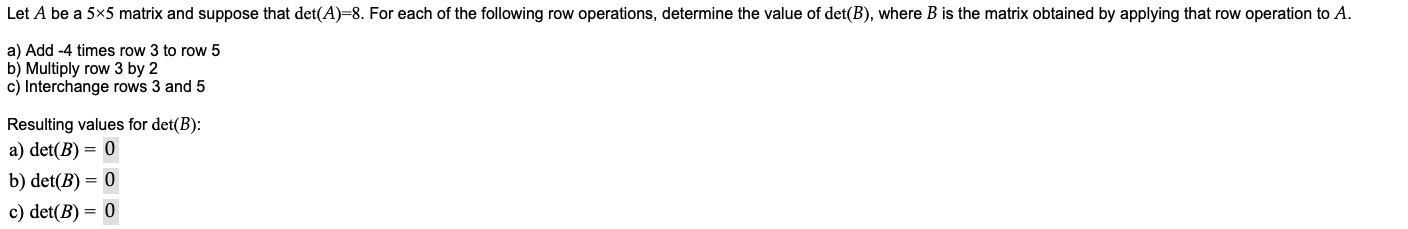 Solved Let A be a 5x5 matrix and suppose that det(A)=8. For | Chegg.com