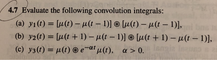 Solved 4.7 Evaluate the following convolution integrals: (b) | Chegg.com