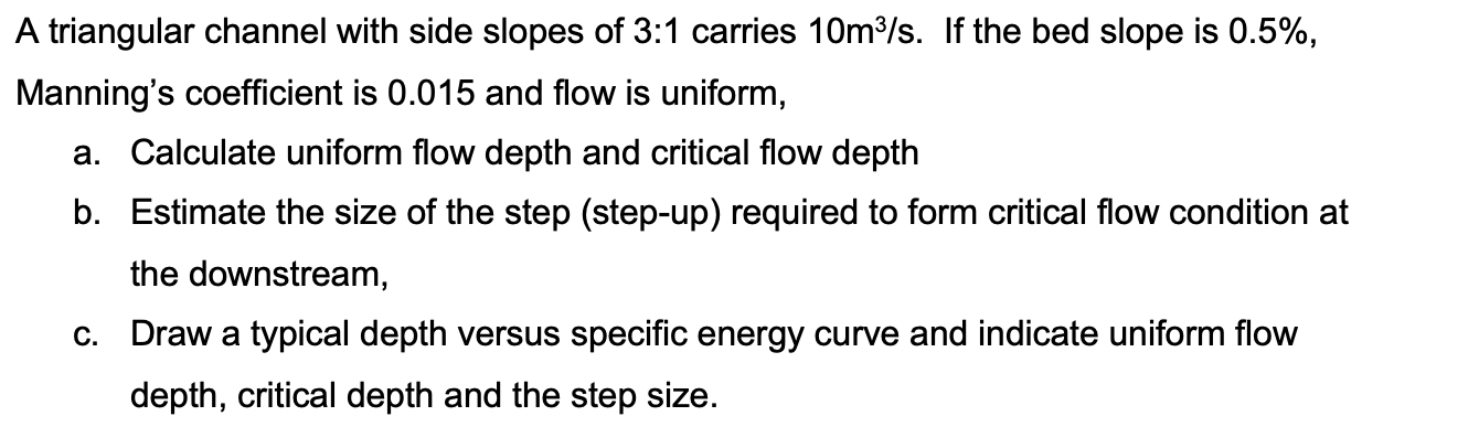 Solved A triangular channel with side slopes of 3:1 carries | Chegg.com