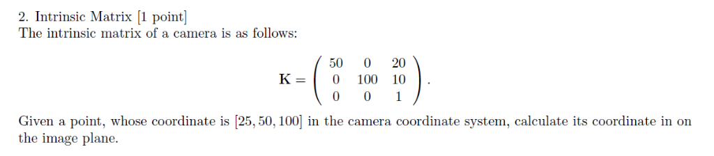2. Intrinsic Matrix [1 point] The intrinsic matrix of | Chegg.com