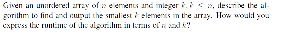 Solved Given an unordered array of n elements and integer k, | Chegg.com