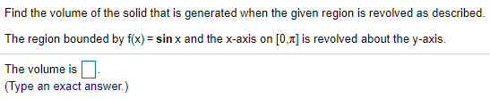 Solved Find the volume of the solid that is generated when | Chegg.com
