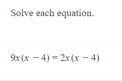 Solved Solve each equation.9x(x-4)=2x(x-4) | Chegg.com