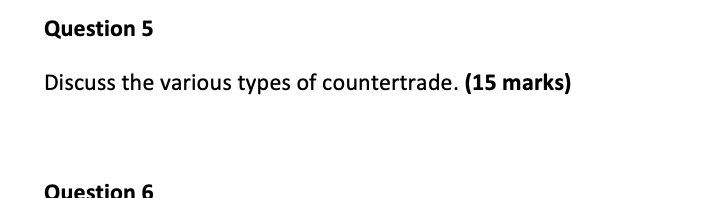 Solved Question 5 Discuss the various types of countertrade. | Chegg.com