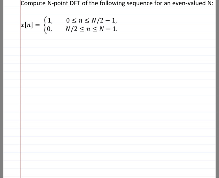 Solved Compute N-point DFT of the following sequence for an | Chegg.com
