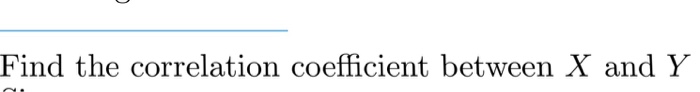 Find the correlation coefficient between X and Y | Chegg.com
