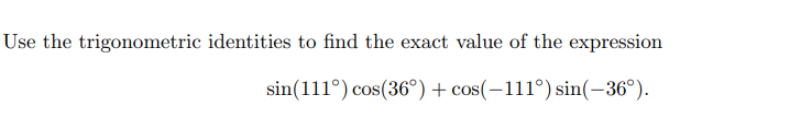 Solved Use the trigonometric identities to find the exact | Chegg.com