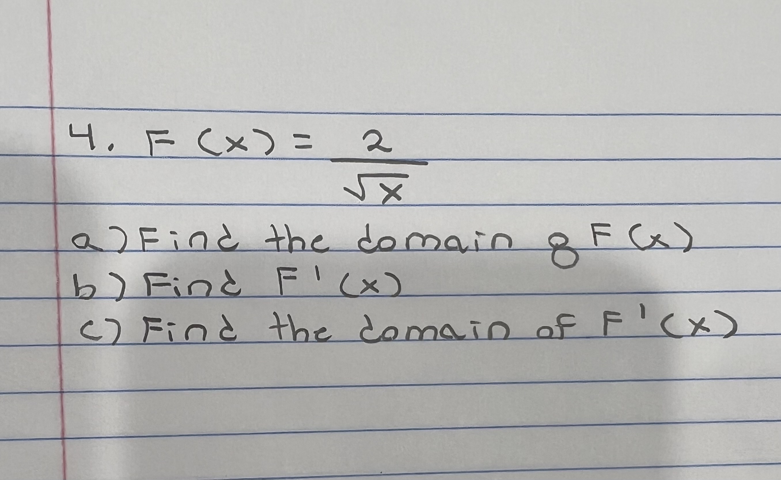 Solved 4. F(x)=x2 a) Find the domain 8F(x) b) Find F′(x) c) | Chegg.com Solved 4. F(x)=x2 a) Find the domain 8F(x) b) Find F′(x) c) | Chegg.com