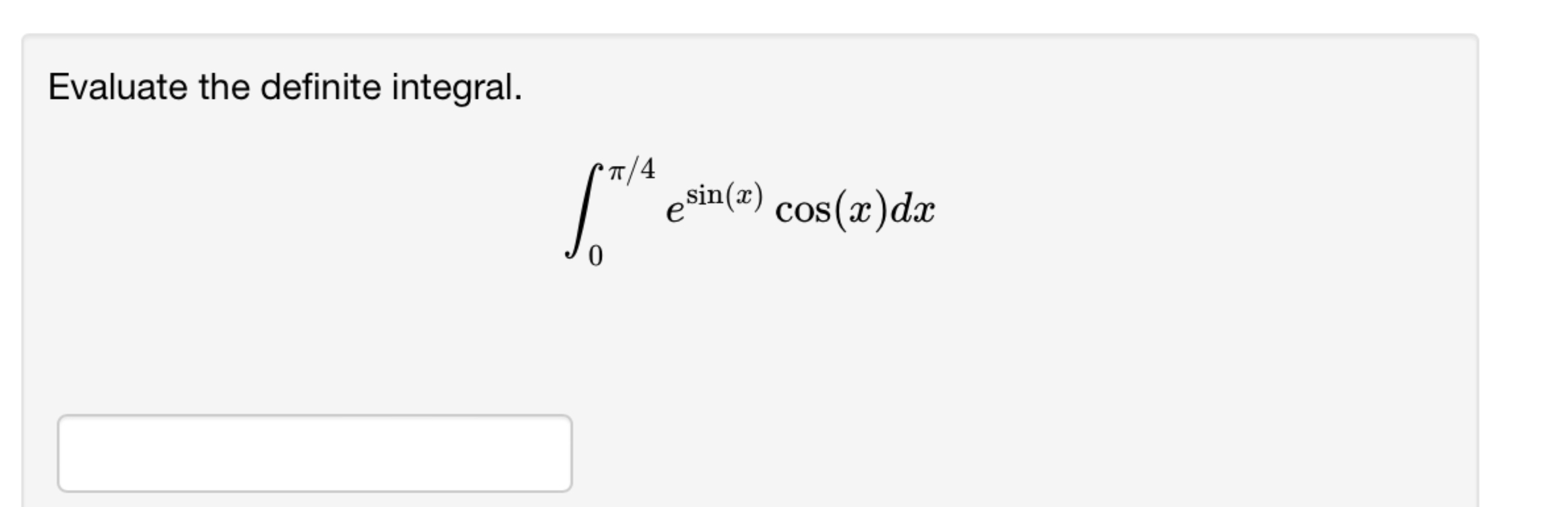 Solved Evaluate the definite integral.∫0π4esin(x)cos(x)dx | Chegg.com