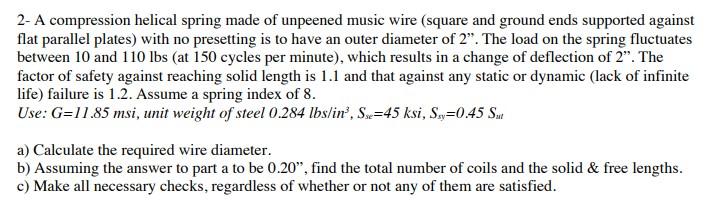 2- A compression helical spring made of unpeened | Chegg.com