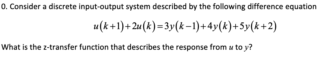 Solved Consider A Discrete Input Output System Described By