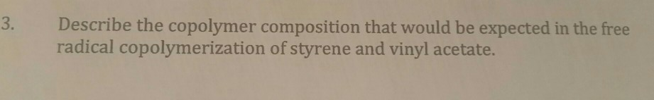 Solved 3. Describe the copolymer composition that would be | Chegg.com