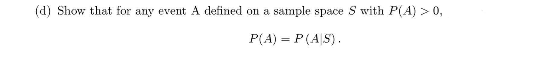 Solved (d) Show that for any event A defined on a sample | Chegg.com