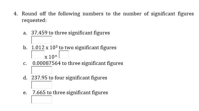 Solved 4. Round off the following numbers to the number of | Chegg.com